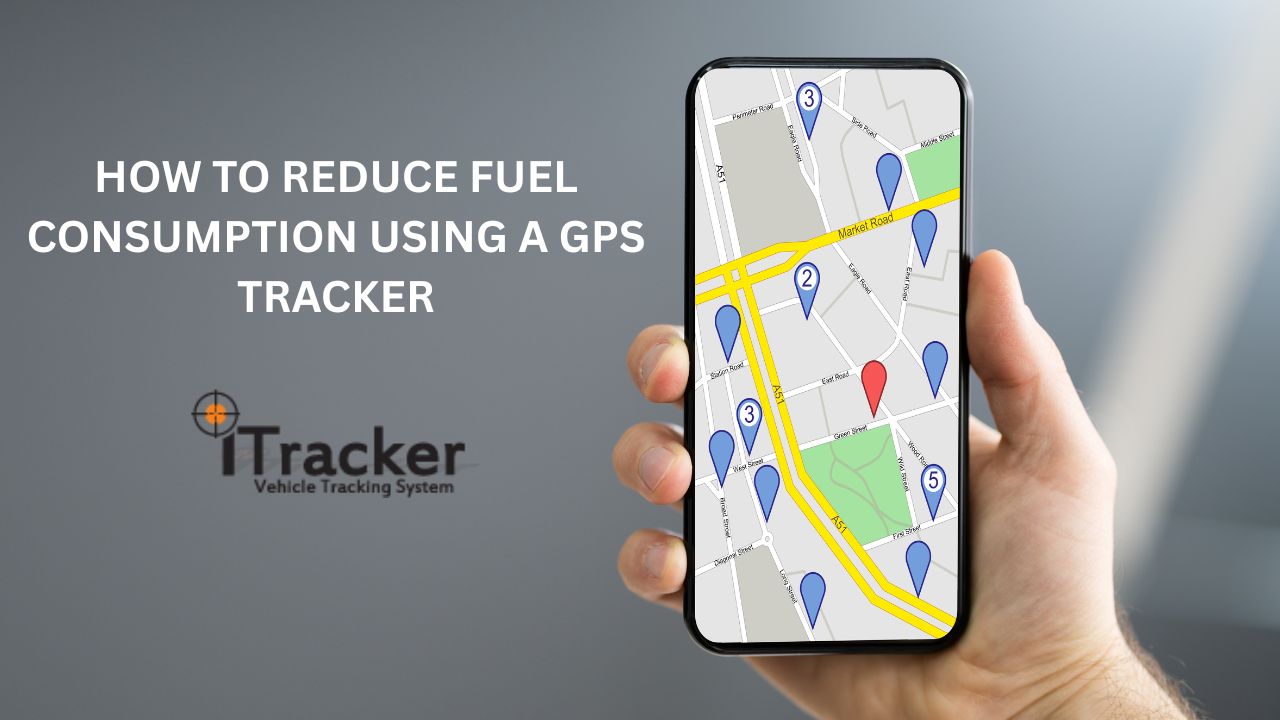How To Reduce Fuel Consumption Using A Gps Tracker Itracker